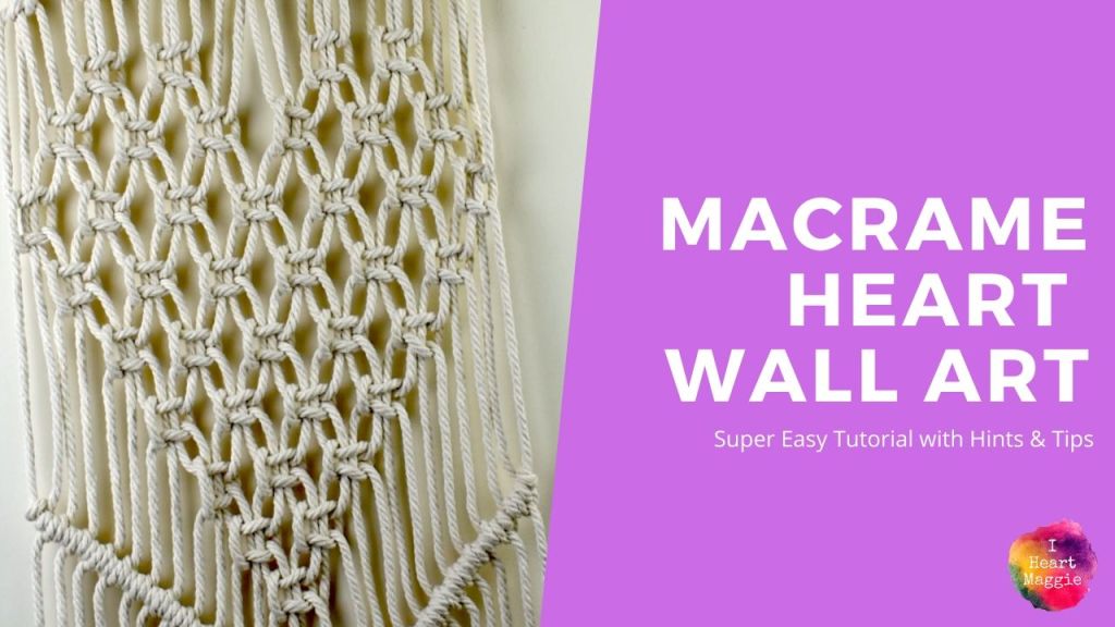 Macrame Heart Wall Hanging Tutorial – I Heart Maggie